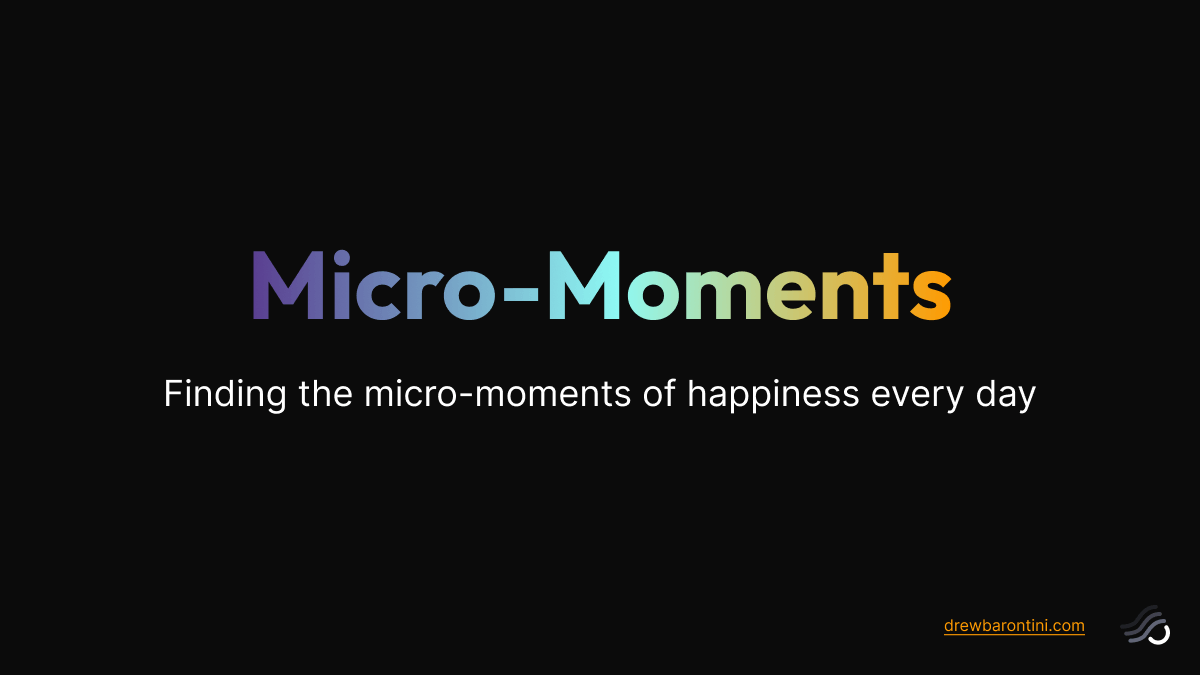 Drew Barontini | Micro-Moments